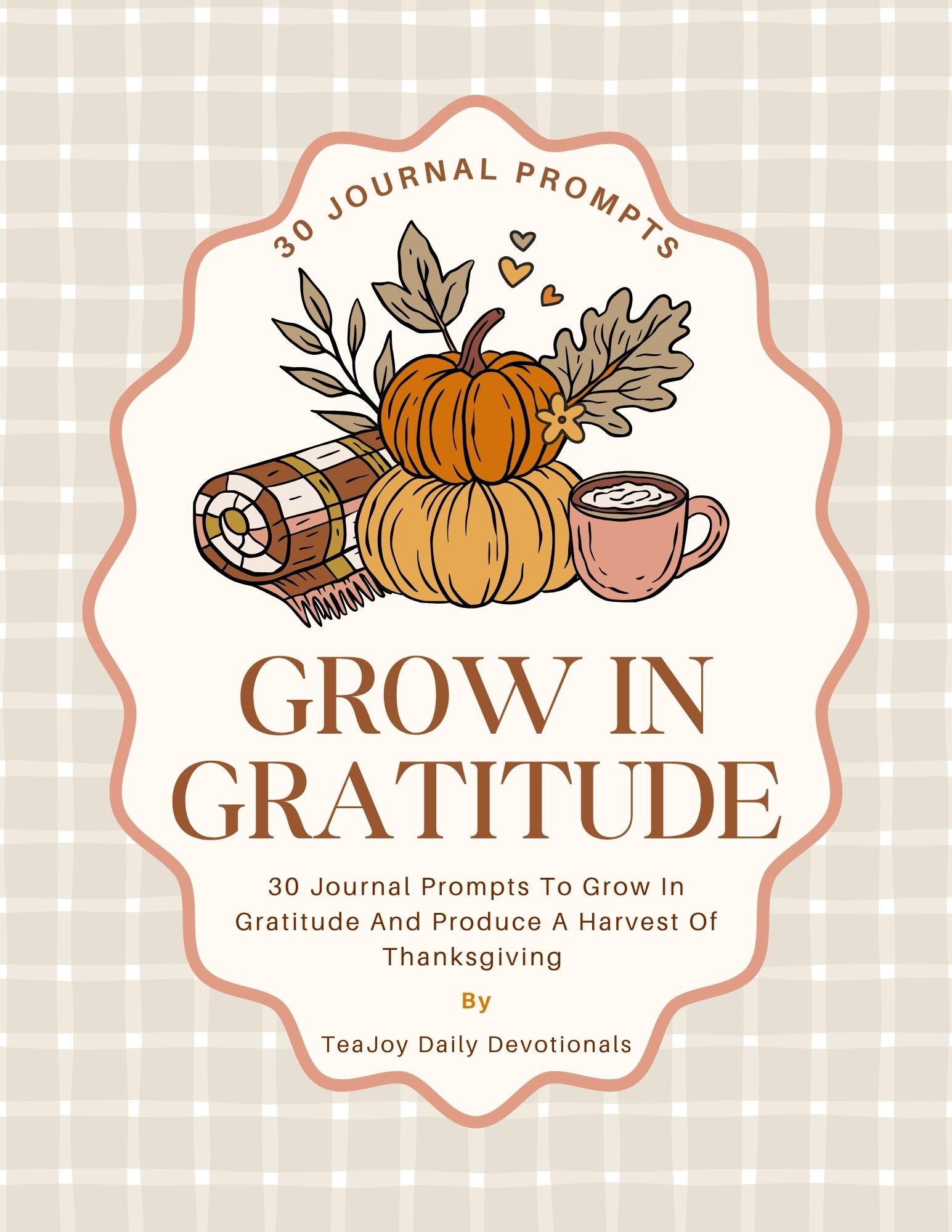 Grow In Gratitude – Teajoydailydevotionals